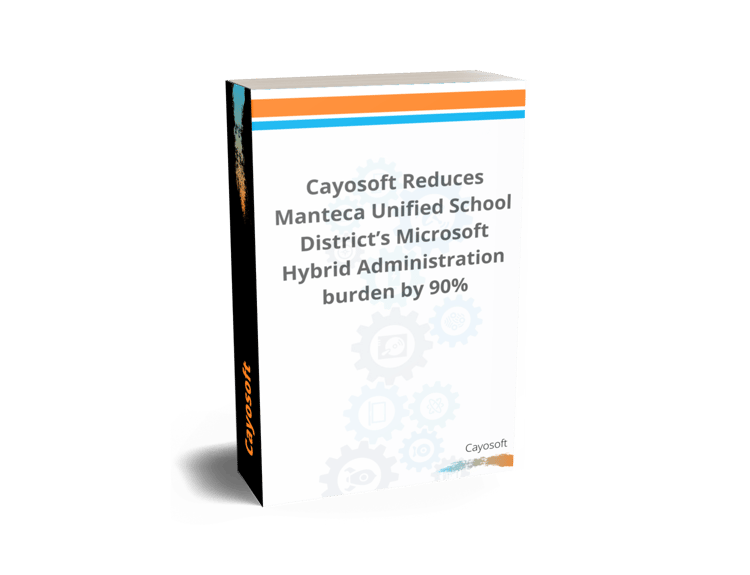 Cayosoft reduces Manteca Unified School District’s Microsoft Hybrid ...